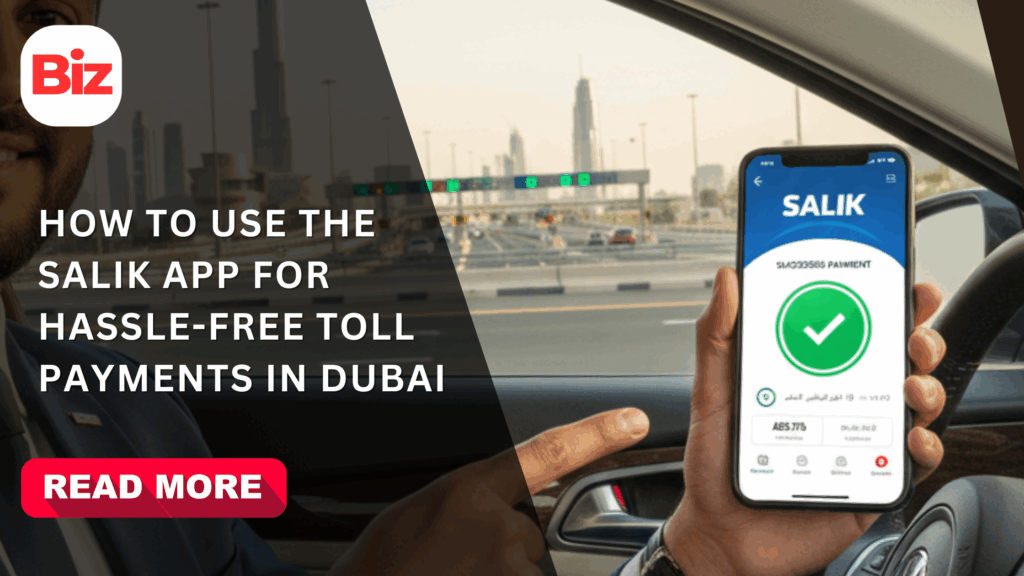 How to Use the Salik App for Hassle-Free Toll Payments in Dubai