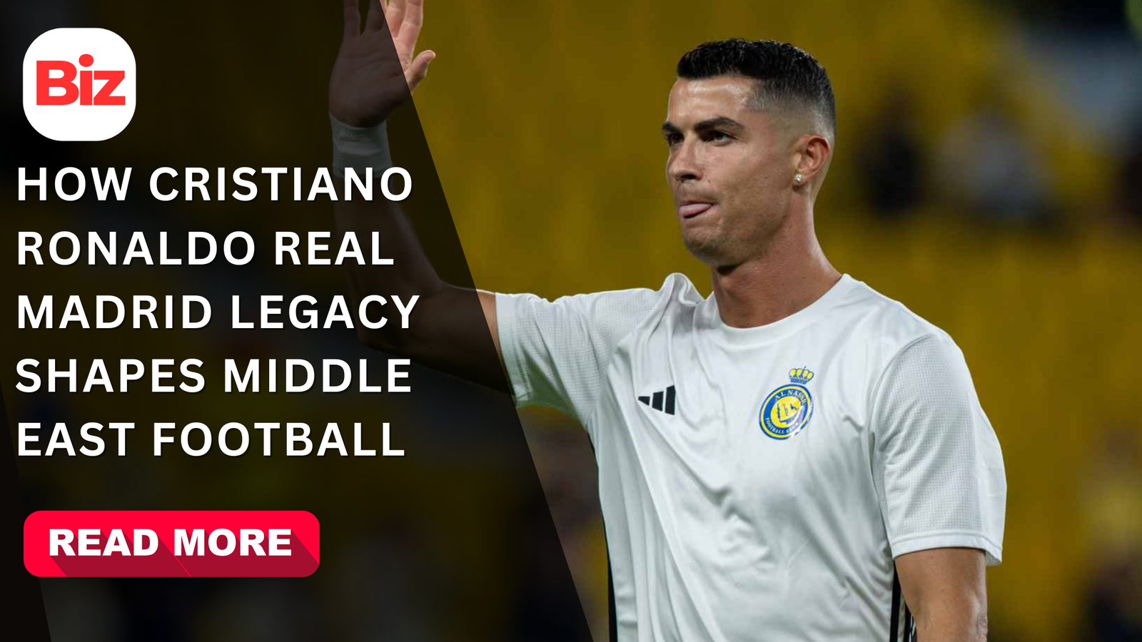 How Cristiano Ronaldo Real Madrid Legacy Shapes Middle East Football